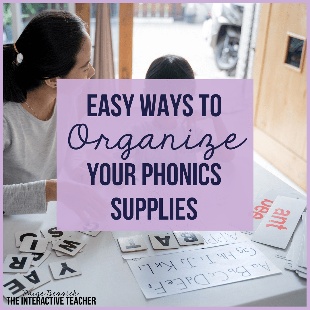 Easy Ways To Organize Your Phonics Supplies - Paige Bessick - The ...